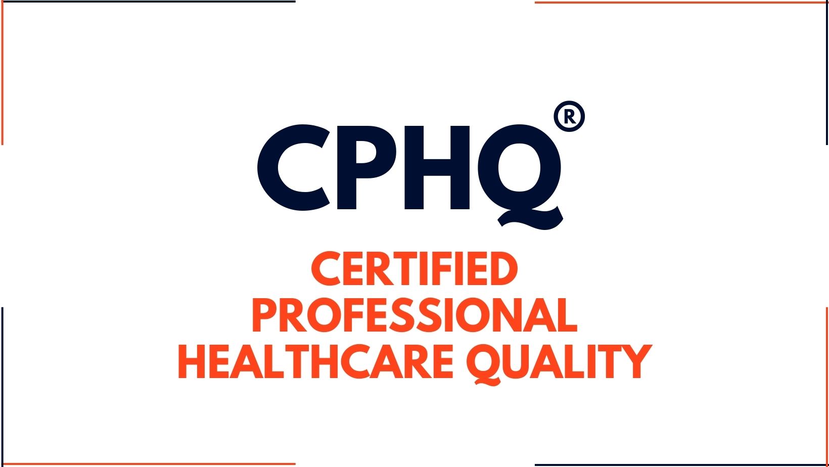 CPHQ® Certified Professional Healthcare Quality